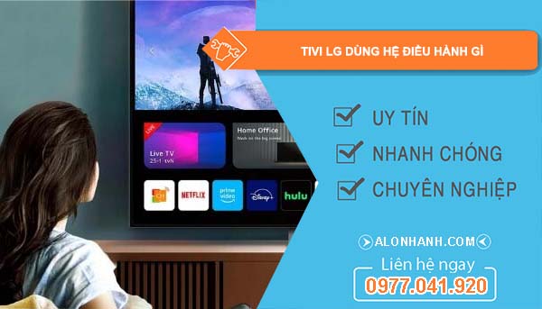 hiệu tivi lg dùng hệ điều hành gì